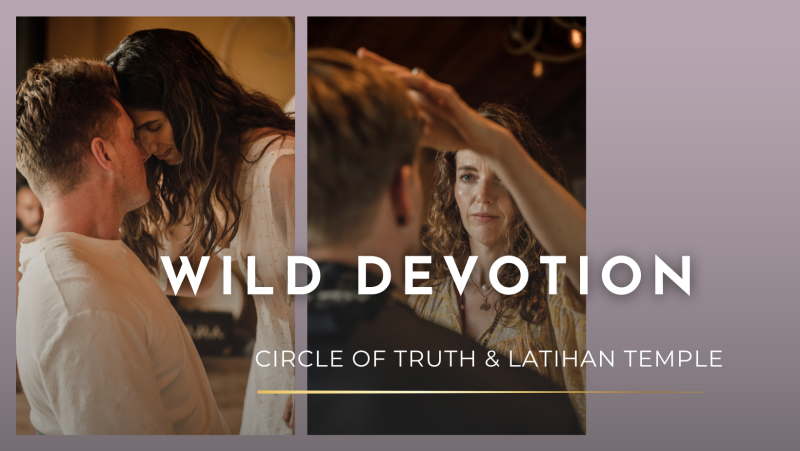 Wild Devotion - Circle of Truth & Latihan Temple - Hipsy