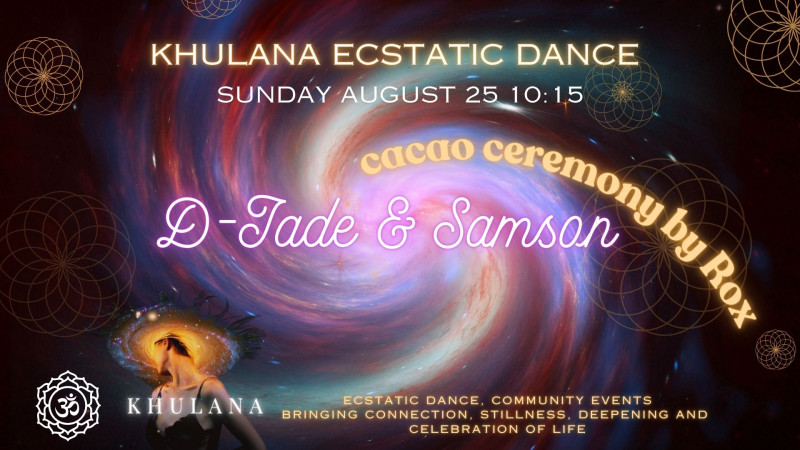 Khulana Ecstatic Dance with D-Jade & Samson + Cacao Ceremony - Hipsy