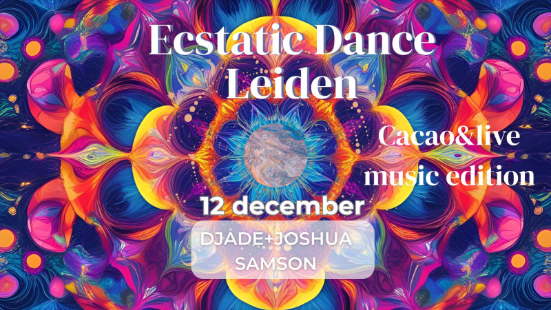 Leiden Ecstatic Dance eindejaarseditie met DJade, Joshua Samson& Cacao ...