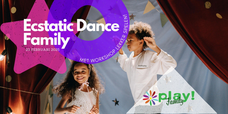 Play Family Utrecht: Ecstatic Dance + Lekker Spelen - Hipsy