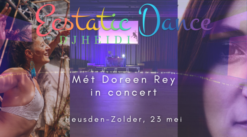 Ecstatic Dance DjHeidi & Concert Doreen Rey - Heusden Zolder - Hipsy