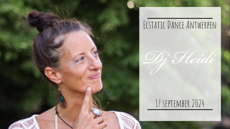 Ecstatic Dance Antwerpen * Dj Heidi - Hipsy