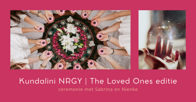 Kundalini NRGY | The Loved Ones ceremonie ︎ - Hipsy