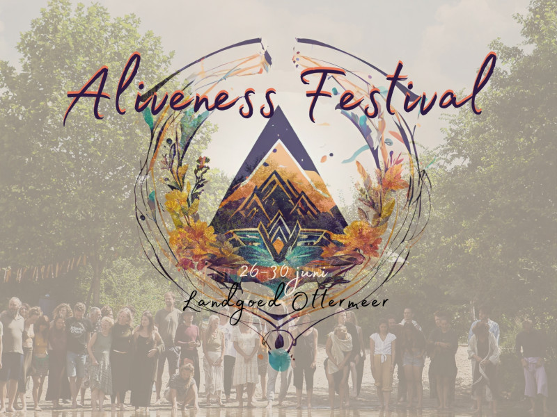 Aliveness Festival 26-30 juni Landgoed Ottermeer - Hipsy