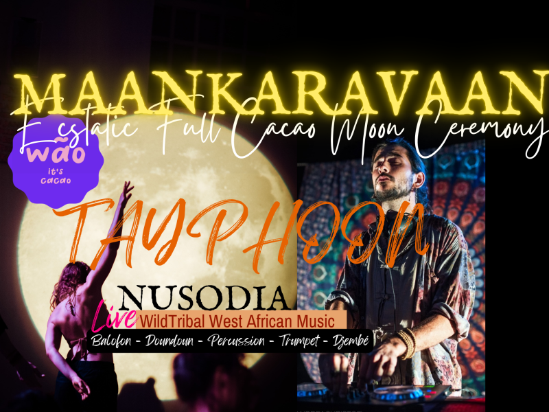 MAANKARAVAAN - Ecstatic Full Moon Cacao Ceremony - DJ TAYPHOON - Hipsy