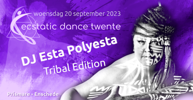 Ecstatic Dance Twente | DJ Esta Polyesta – Tribal Edition - Hipsy