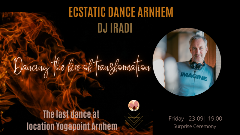 Ecstatic Dance Arnhem |DJ Iradi | Dancing the fire of ... - Hipsy