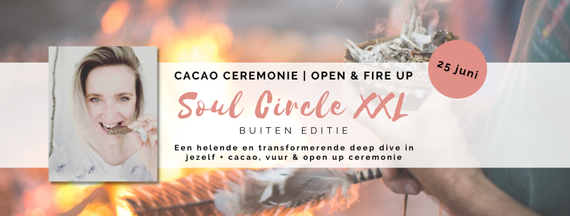 SOUL CIRCLE XXL | cacao ceremonie, vuur & open up circle - Hipsy