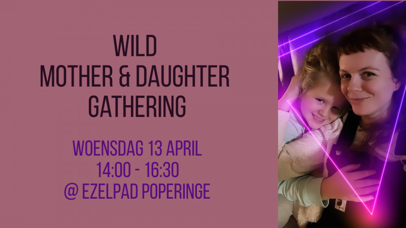 WILD MOTHER & DAUGHTER GATHERING - Hipsy