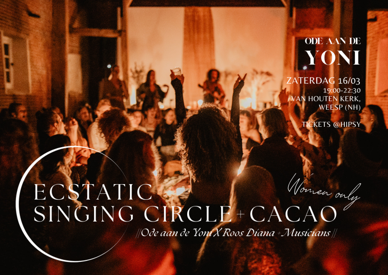 //Ode aan de Yoni X Roos Diana // Ecstatic Singing Circle// met Cacao - Hipsy