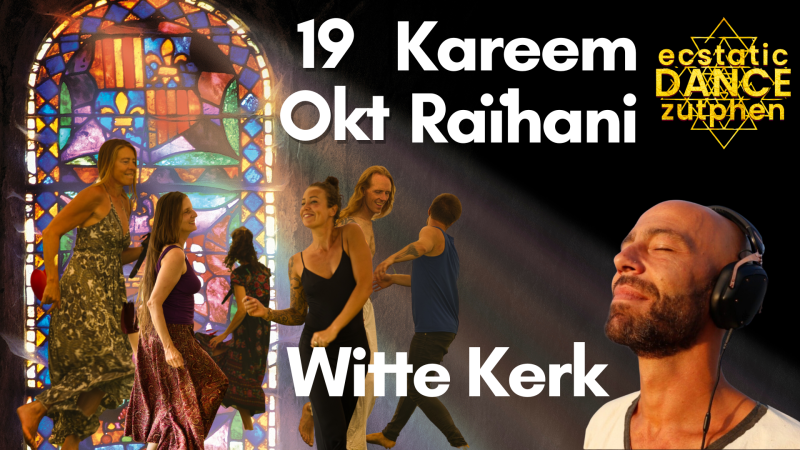 Ecstatic Dance Zutphen - Witte Kerk met DJ Kareem Raïhani - Hipsy