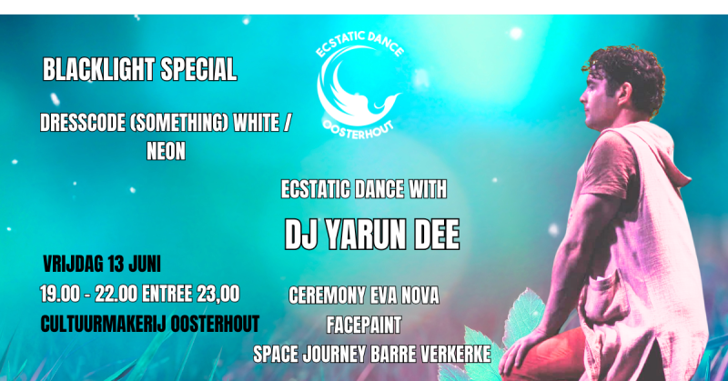 ECSTATIC DANCE OOSTERHOUT | DJ YARUN DEE | BLACK LIGHT SPECIAL - Hipsy