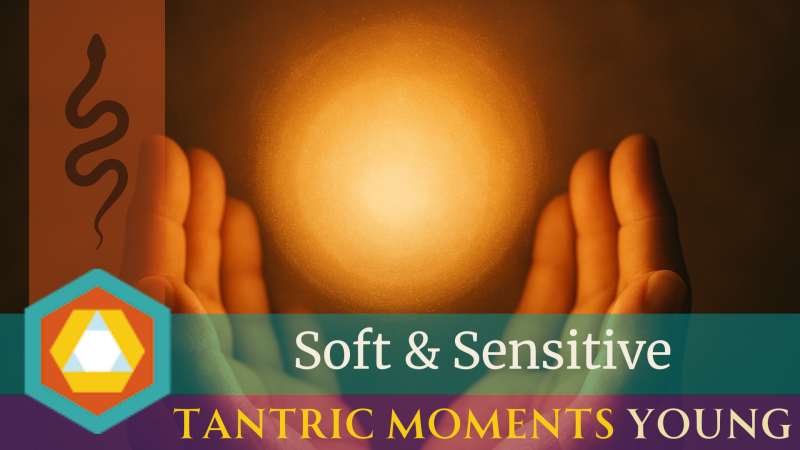 Tantric Moments Young – Soft & Sensitive - June - Hipsy