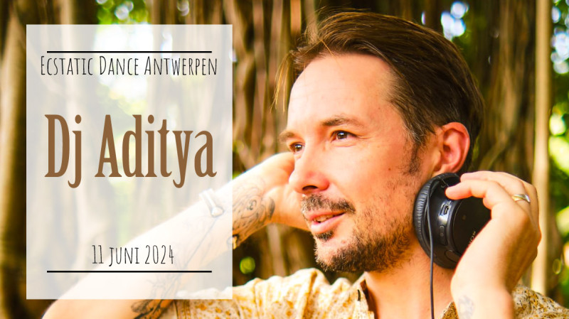 Ecstatic Dance Antwerpen * Dj Aditya - Hipsy