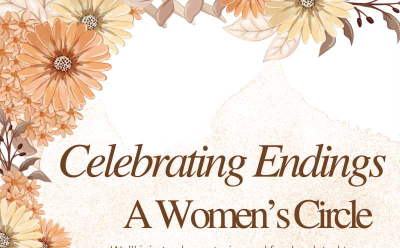 Celebrating Endings - A Women's Circle - Hipsy