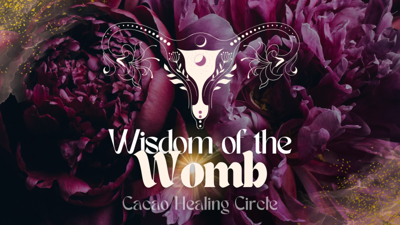 Wisdom of the Womb - Sacred Cacao Ceremony - Hipsy