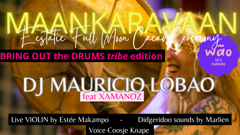MAANKARAVAAN-Ecstatic Full Moon CACAO Ceremony-Bring out the DRUMS! - Hipsy