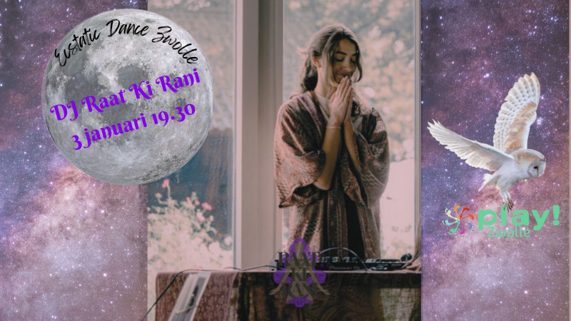 PLAY! Zwolle Ecstatic Dance DJ Indi Raeve aka Raat Ki Rani (a.l) - Hipsy