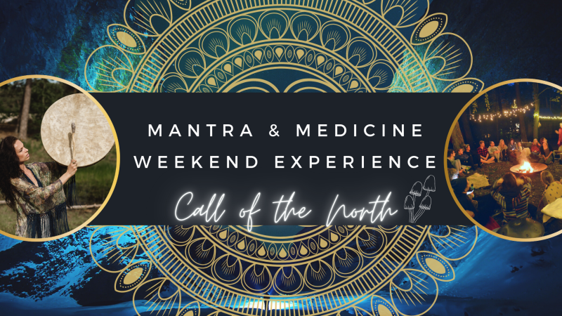 Mantra & Medicine Weekend - Call of the North - Hipsy