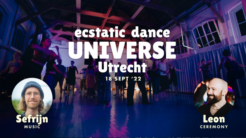 Ecstatic Dance UNIVERSE in Utrecht - Sefrijn & Leon - Hipsy