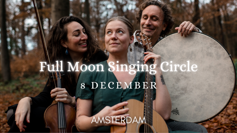 Full Moon Singing Circle Amsterdam! - Hipsy