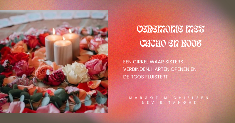 Verbinden met Cacao en de kracht van de Roos